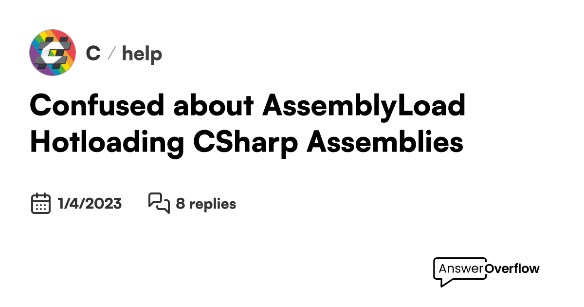Confused about Assembly.Load (Hotloading CSharp Assemblies) - C#
