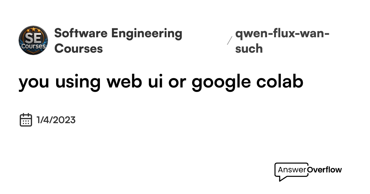 you using web ui or google colab - Software Engineering Courses (SECourses)