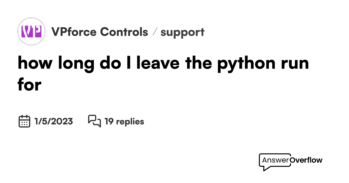 how long do I leave the python run for? - VPforce Controls