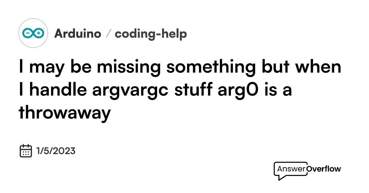 I may be missing something, but when I handle argv/argc stuff, arg0 is ...