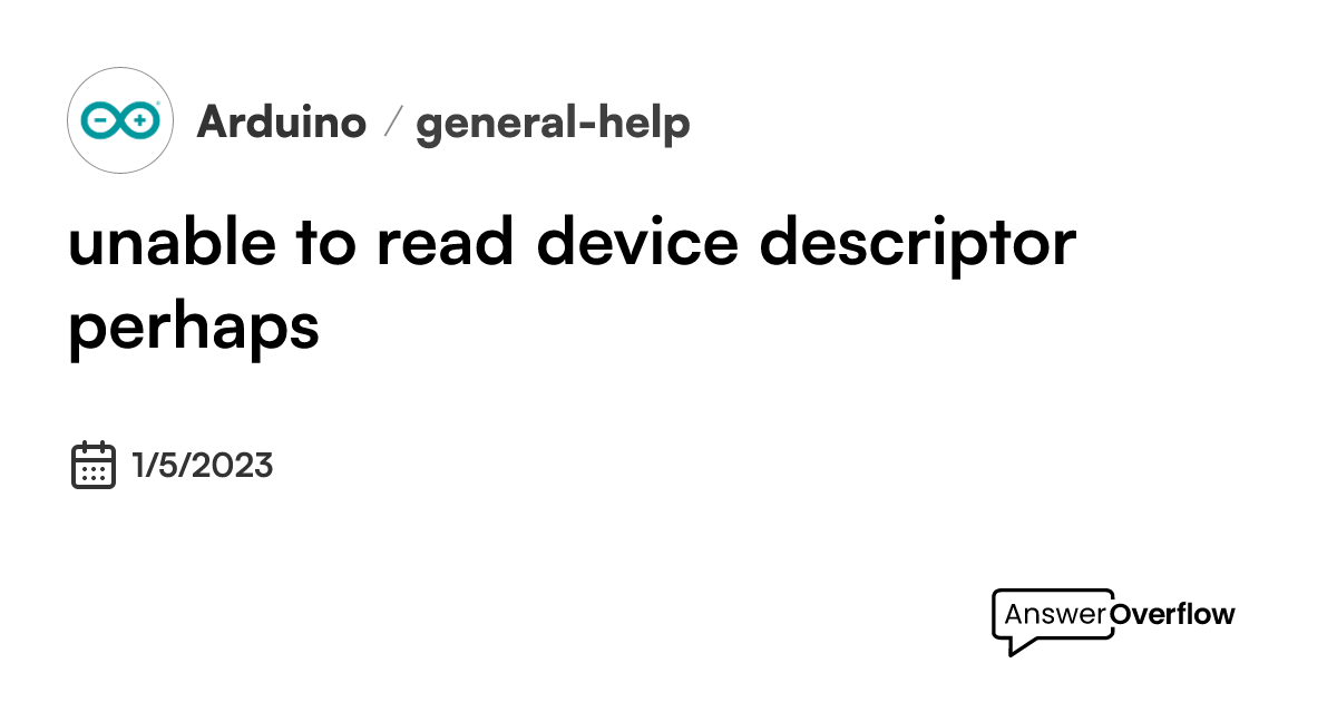 "unable to read device descriptor" perhaps - Arduino