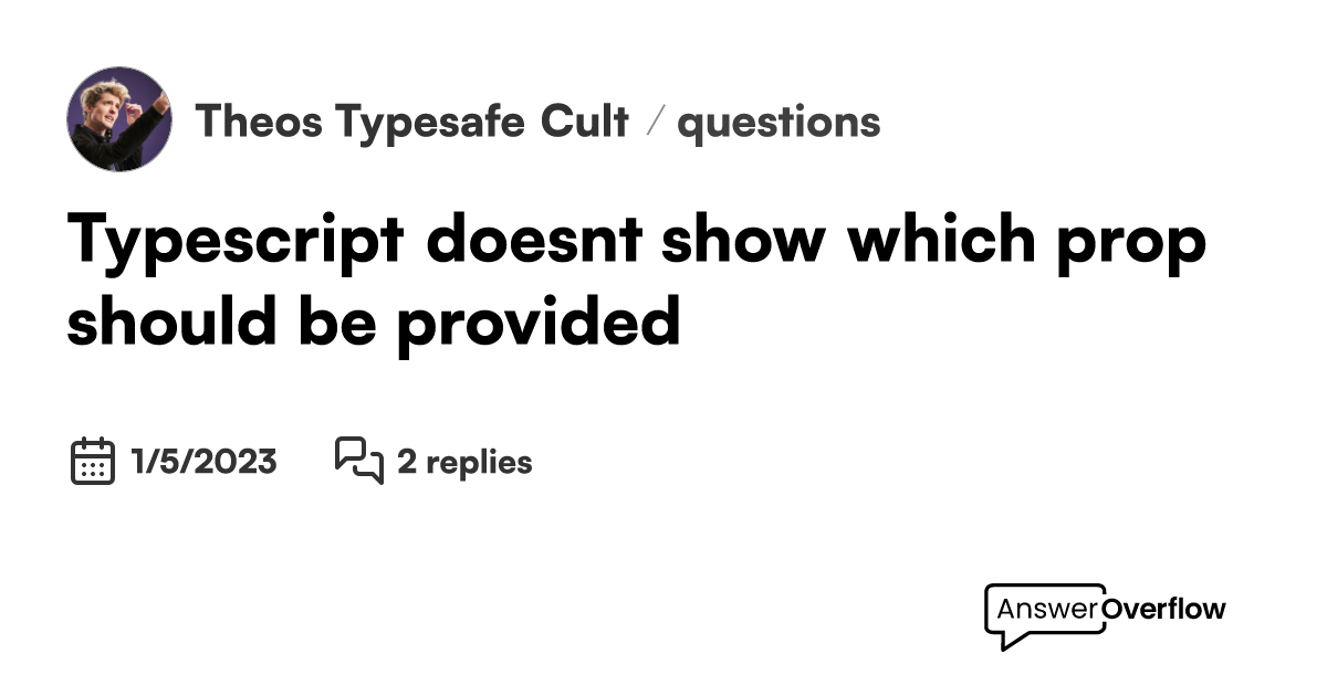 Typescript doesn't show which prop should be provided - Theo's Typesafe Cult