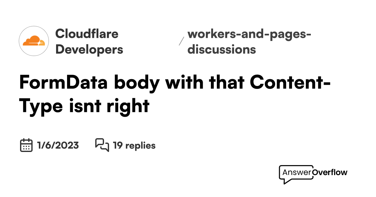 FormData body with that Content-Type isn't right - Cloudflare Developers
