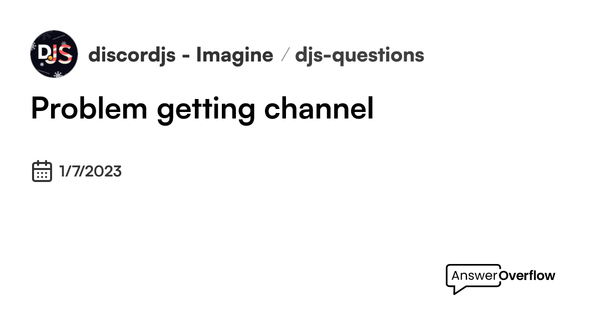 Problem getting channel - discord.js - Imagine an app
