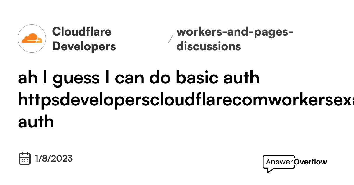 ah I guess I can do basic auth. https://developers.cloudflare.com/workers/examples/basic-auth ...