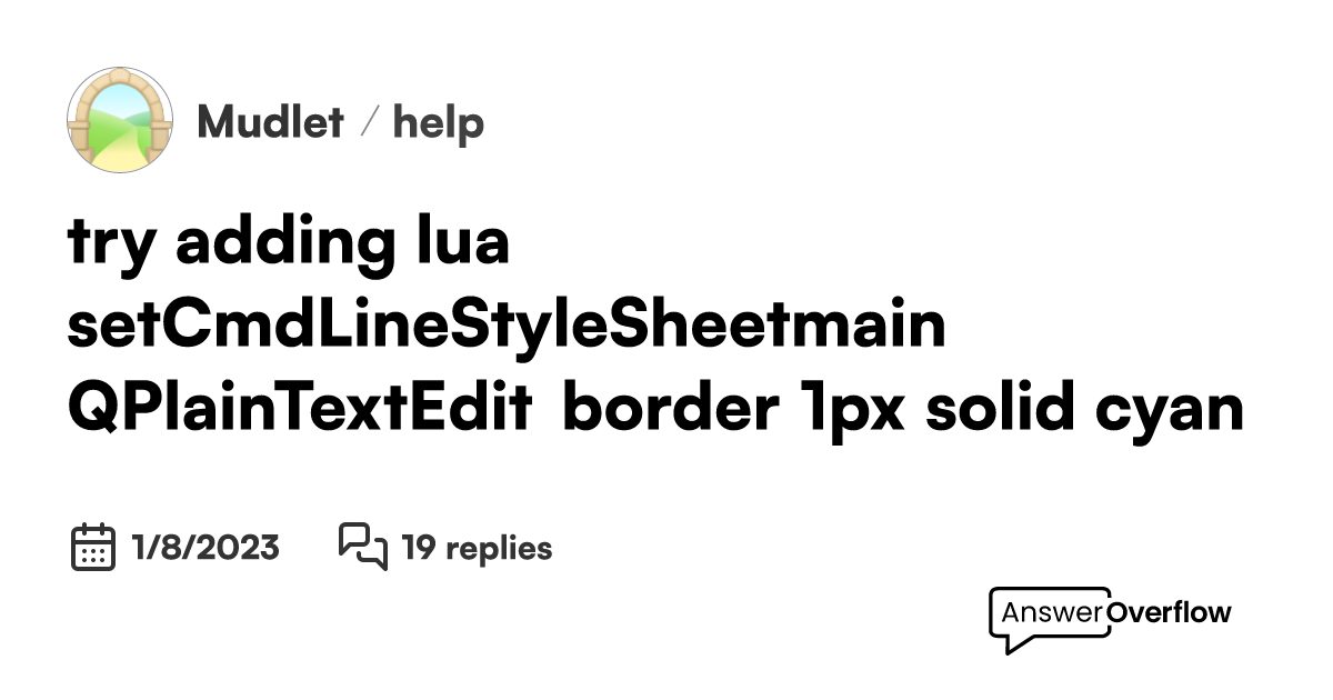 try adding ```lua setCmdLineStyleSheet("main", [[QPlainTextEdit { border: 1px solid cyan ...