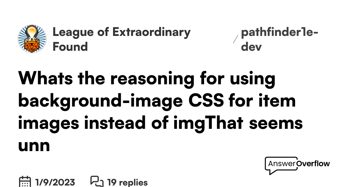 What's the reasoning for using background-image CSS for item images instead of ?That seems ...