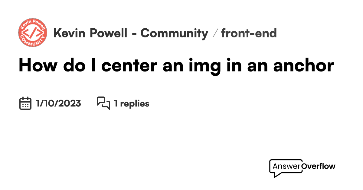 How do I center an img in an anchor? - Kevin Powell - Community