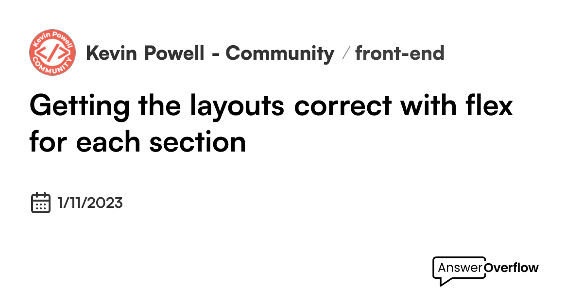 Getting the layouts correct with flex for each section. - Kevin Powell - Community
