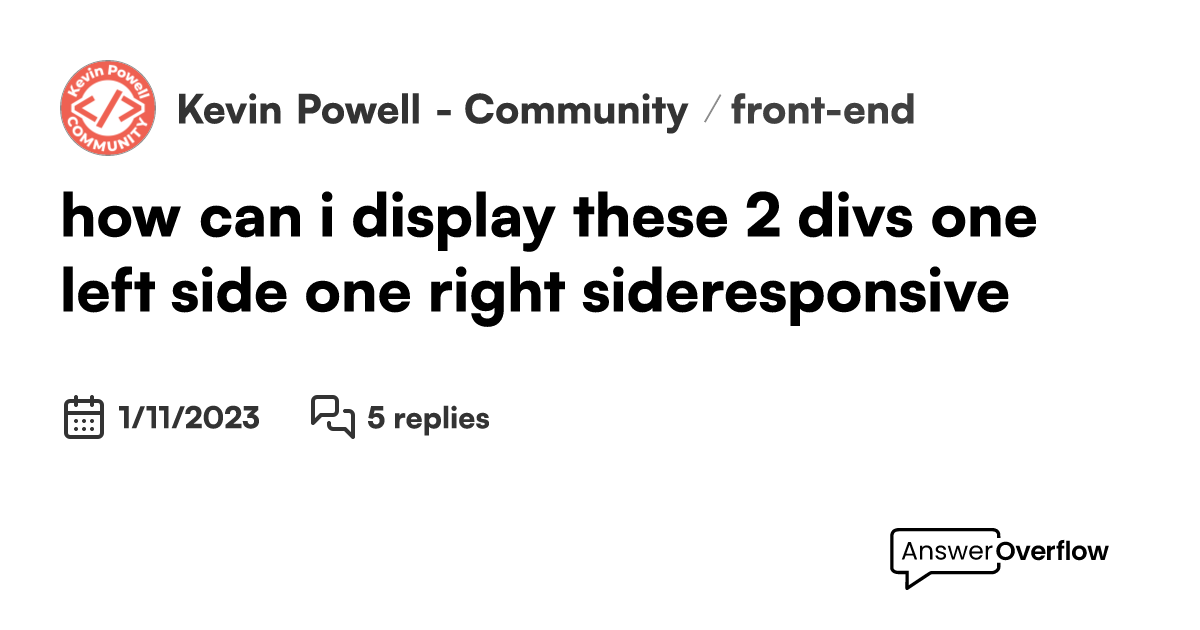 how can i display these 2 divs one left side one right side(responsive) - Kevin Powell - Community