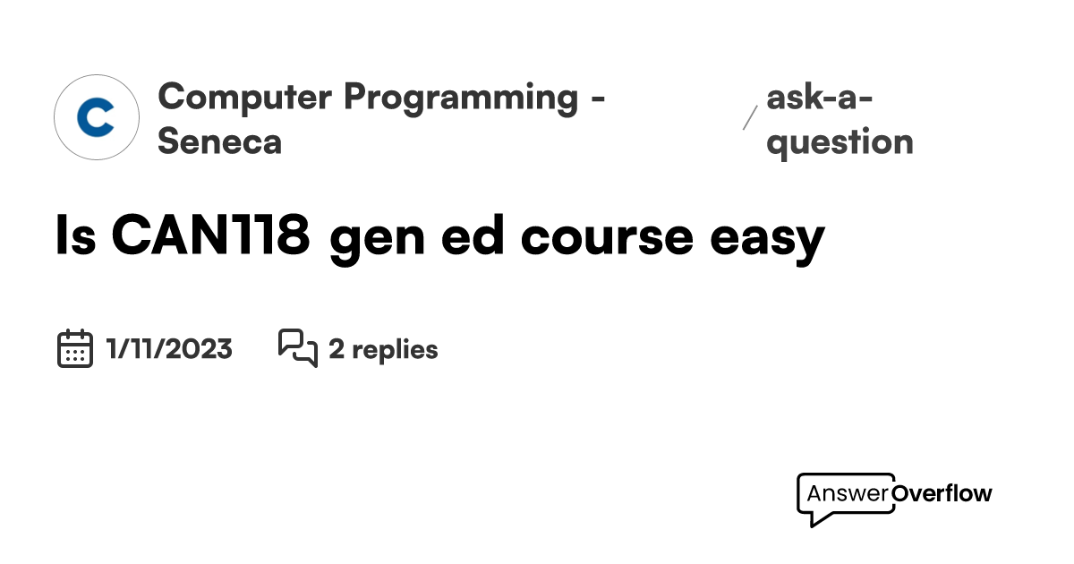 Is CAN118 gen ed course easy? - Computer Programming - Seneca Polytechnic College