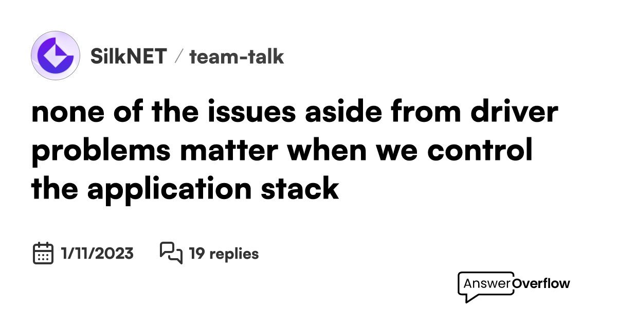 none of the issues aside from driver problems matter when we control the application stack ...