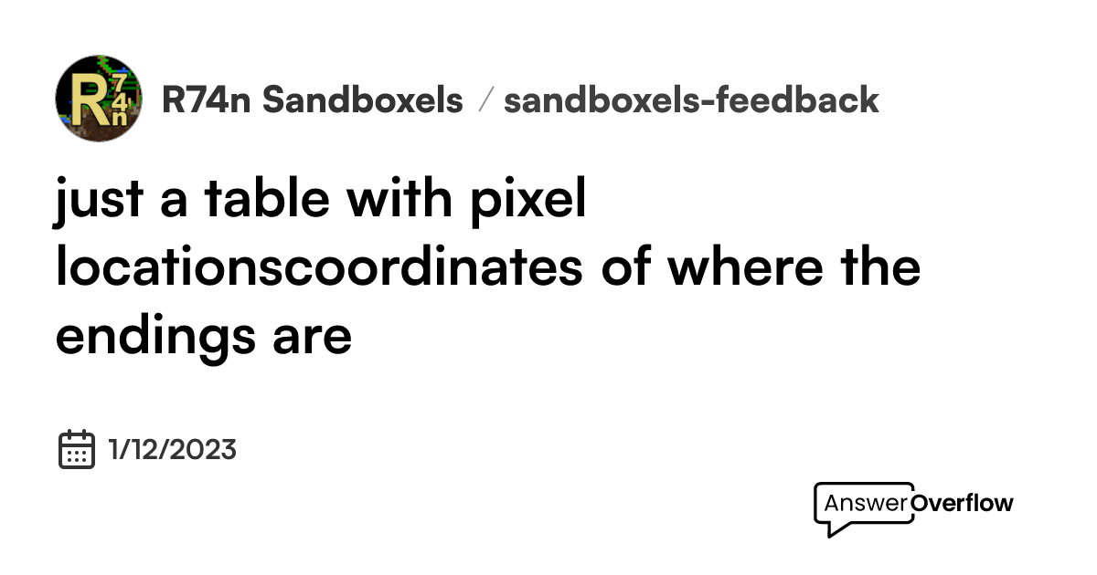 just a table with pixel locations/coordinates of where the "endings ...