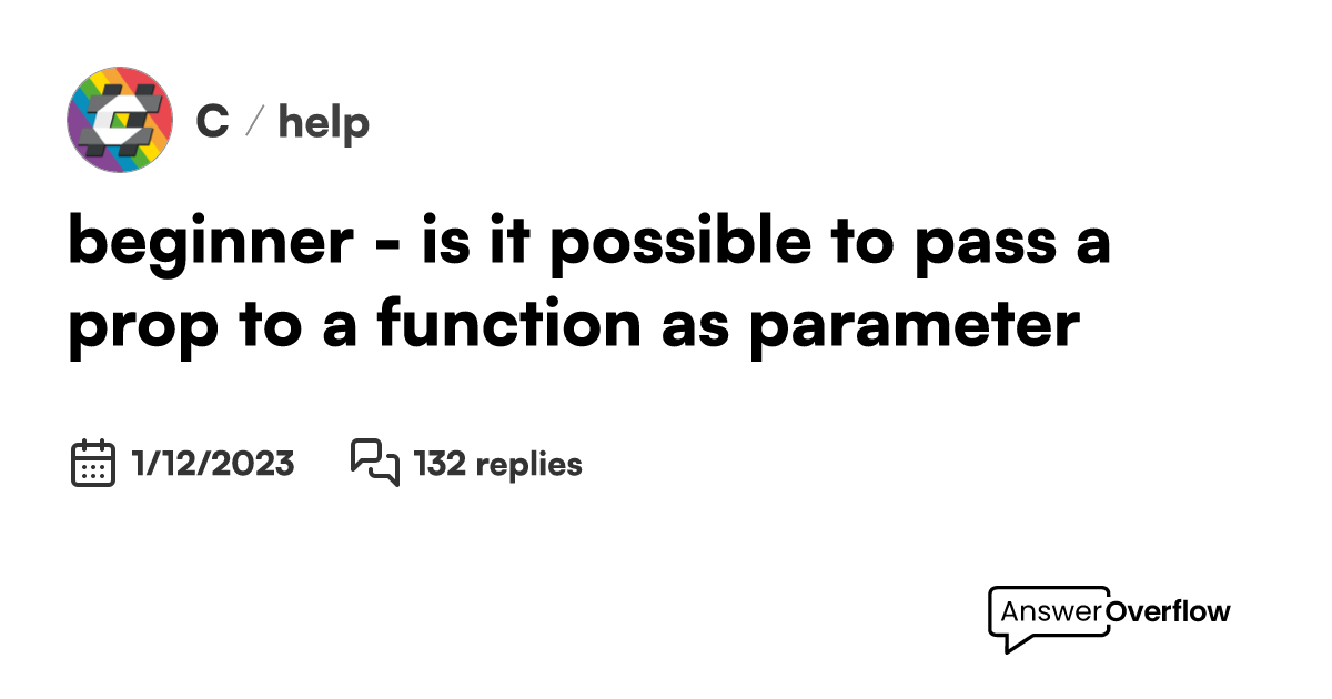 beginner - is it possible to pass a prop to a function as parameter? - C#