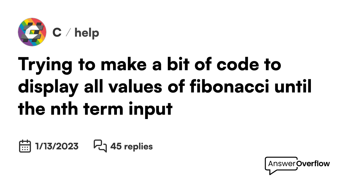 Trying To Make A Bit Of Code To Display All Values Of Fibonacci Until The Nth Term Input C