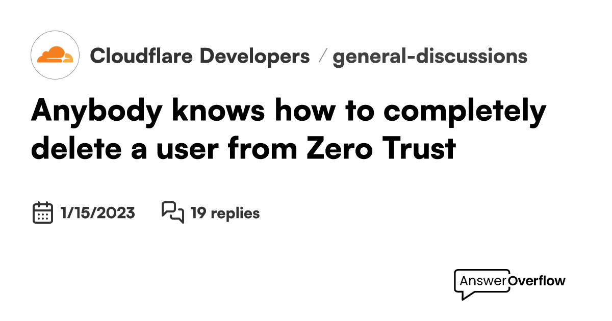 Anybody knows how to completely delete a user from Zero Trust? - Cloudflare Developers