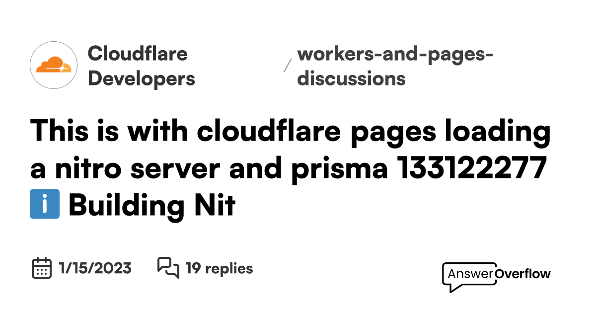 This is with cloudflare pages loading a nitro server and prisma. ```13:31:22.277 ℹ Building ...