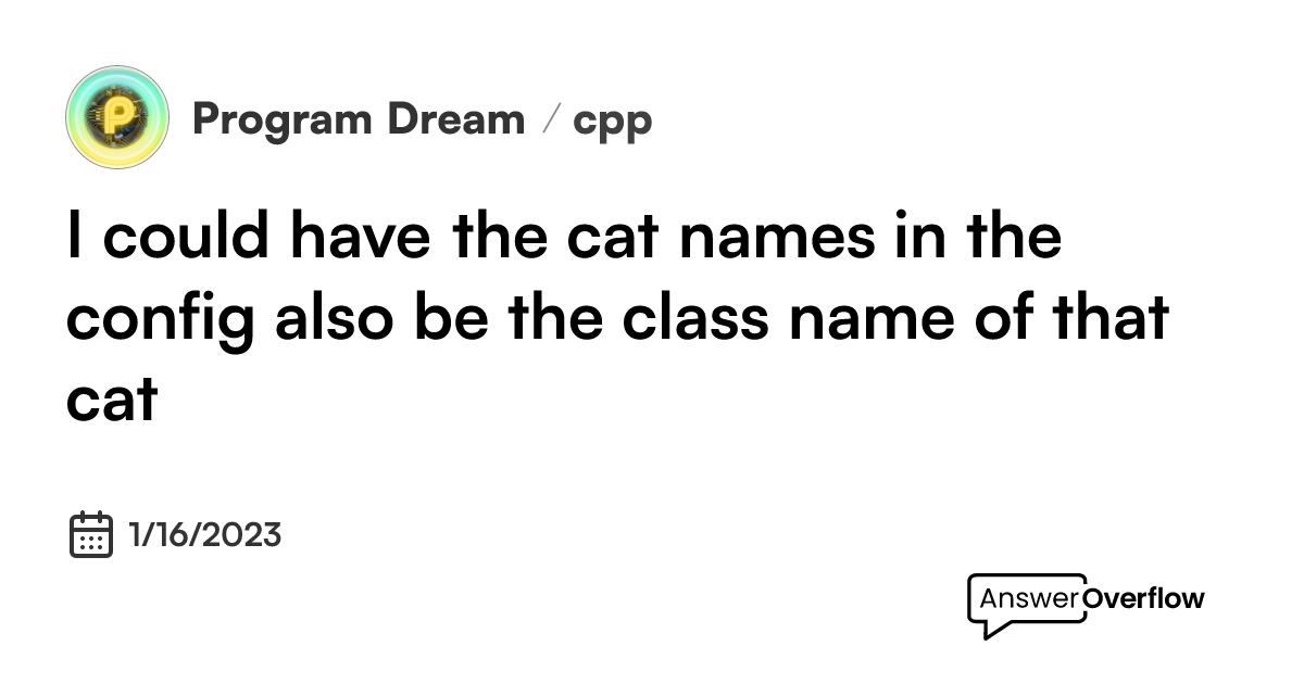 I could have the cat names in the config also be the class name of that cat - Program Dream