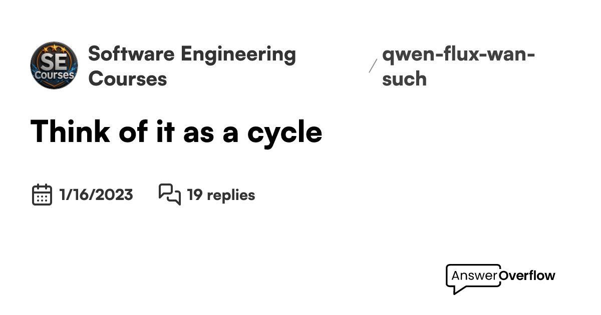 Think of it as a cycle - Software Engineering Courses (SECourses)