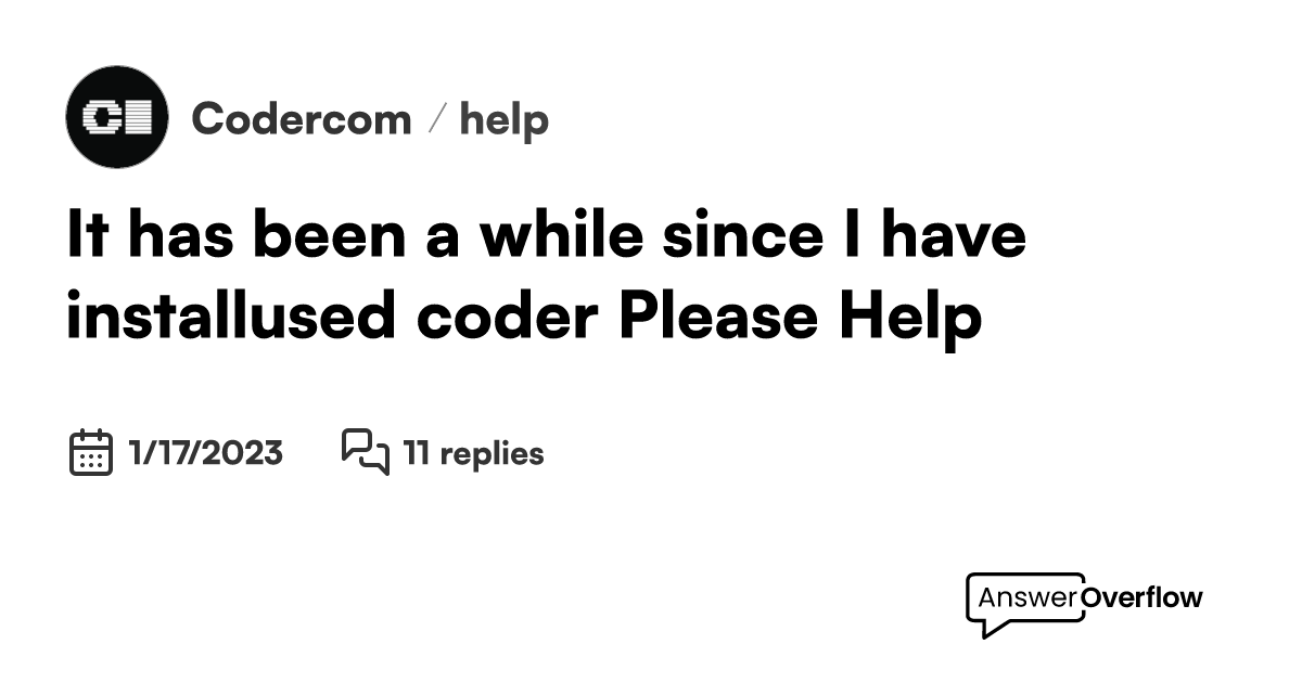 It has been a while since I have install/used coder Please Help - Coder.com