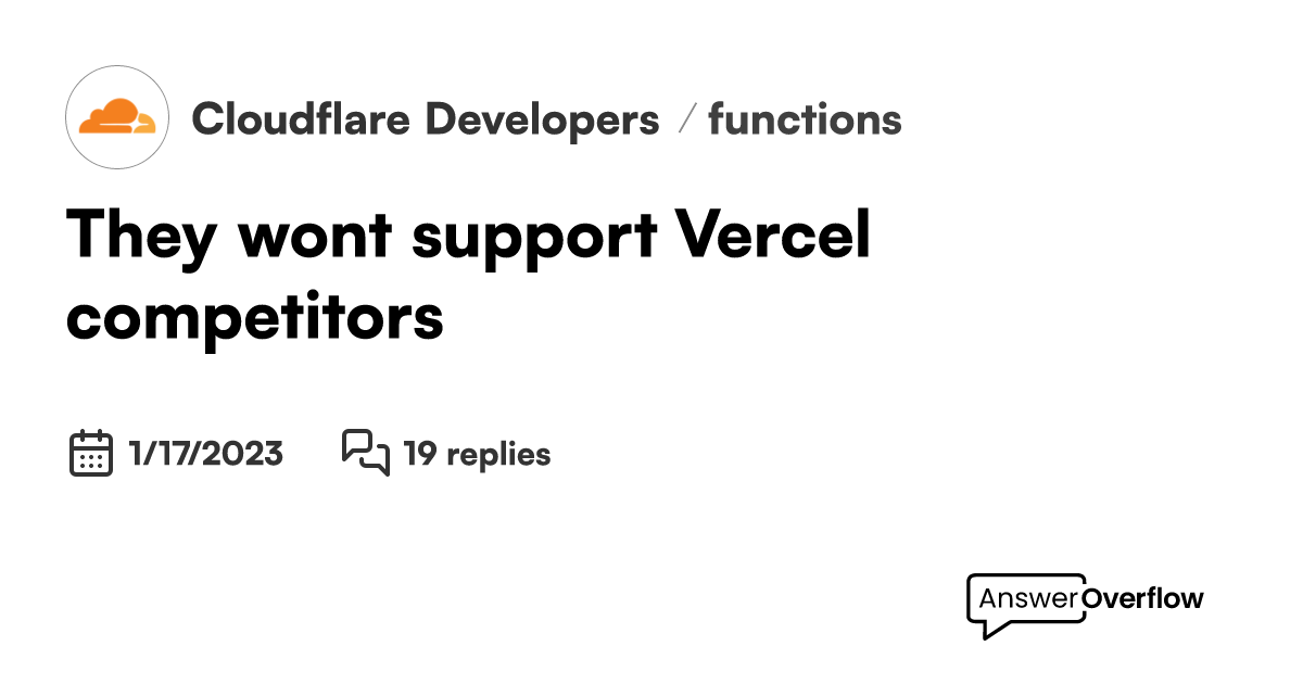 They won't support Vercel competitors. - Cloudflare Developers