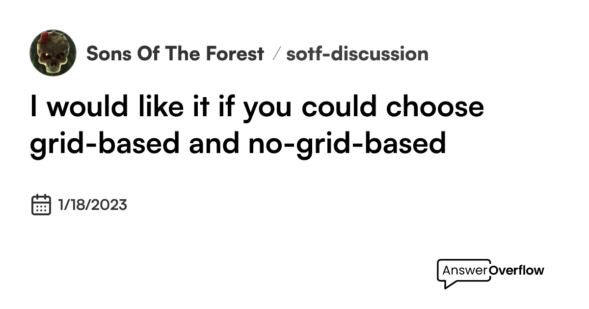 I would like it if you could choose grid-based and no-grid-based - Sons ...