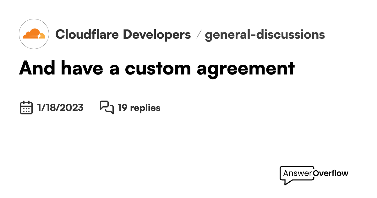 And have a custom agreement - Cloudflare Developers
