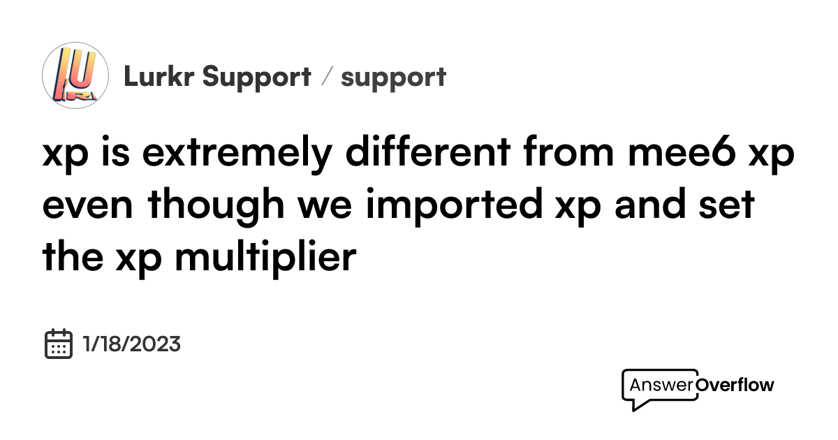 xp is extremely different from mee6 xp even though we imported xp and ...