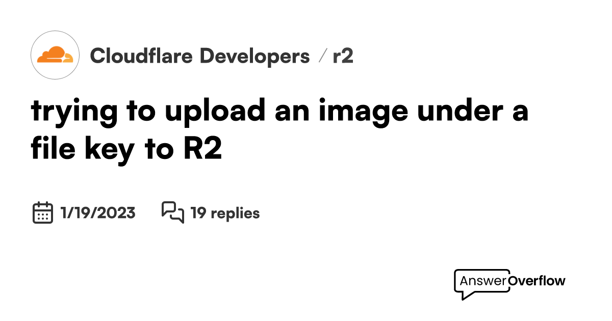 trying to upload an image under a 'file key' to R2. - Cloudflare Developers