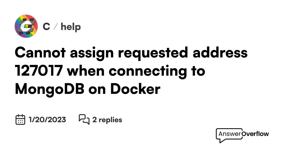 Cannot Assign Requested Address 1 27017 When Connecting To Mongodb On Docker C