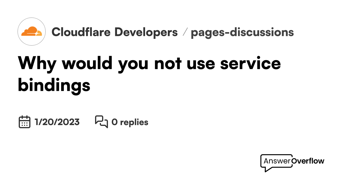 Why would you not use service bindings - Cloudflare Developers