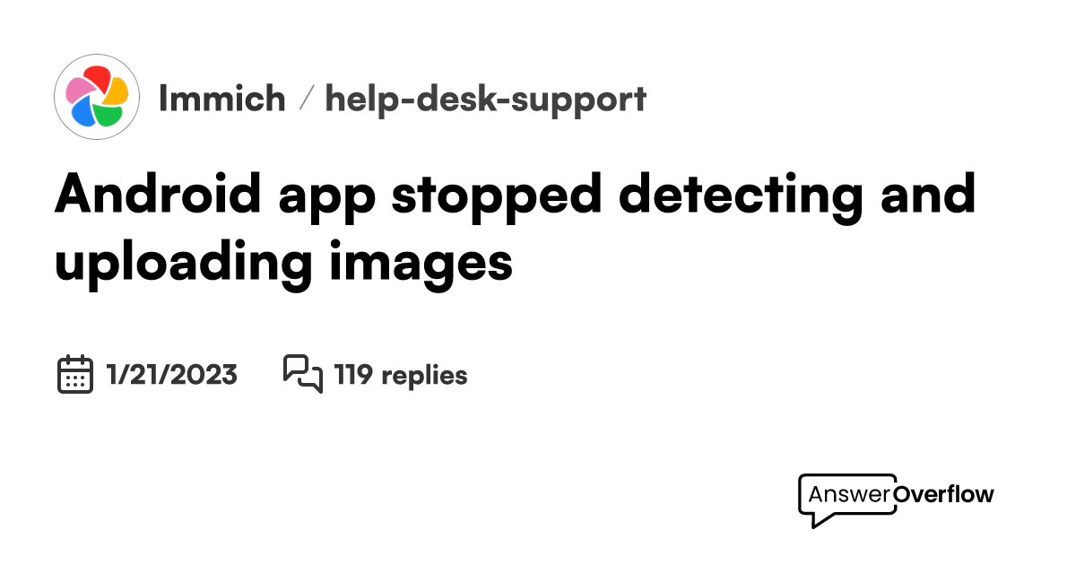 Android app stopped detecting and uploading images - Immich