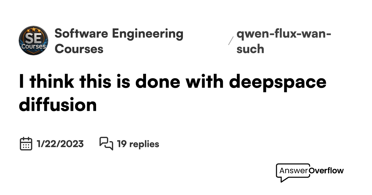 I think this is done with deepspace diffusion - Software Engineering Courses (SECourses)