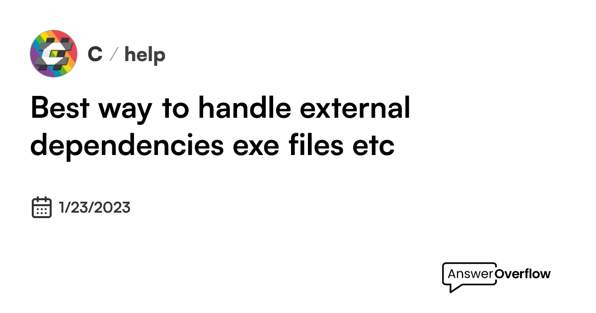 Best way to handle external dependencies (.exe files, etc.) - C#