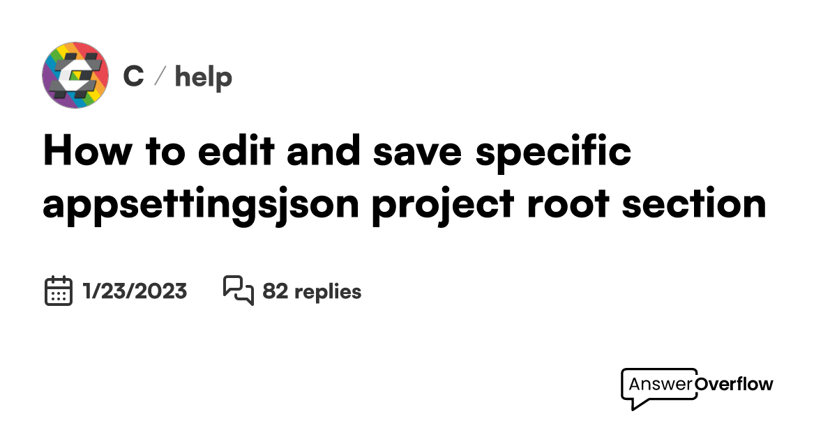 How to edit and save specific appsettings.json (project root) section? - C#