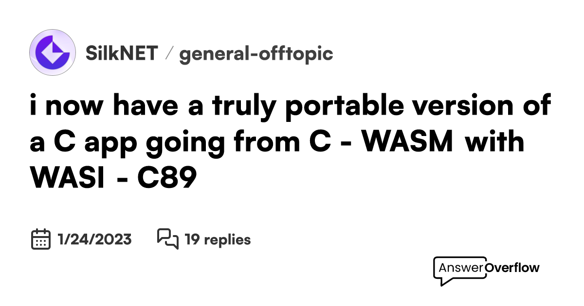 i now have a truly portable version of a C# app, going from C# -> WASM with WASI -> C89 - Silk.NET