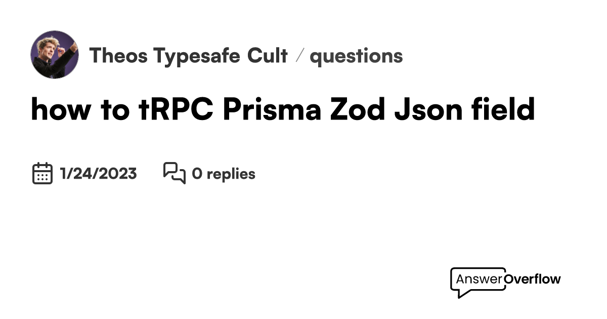 how to tRPC Prisma Zod Json field - Theo's Typesafe Cult