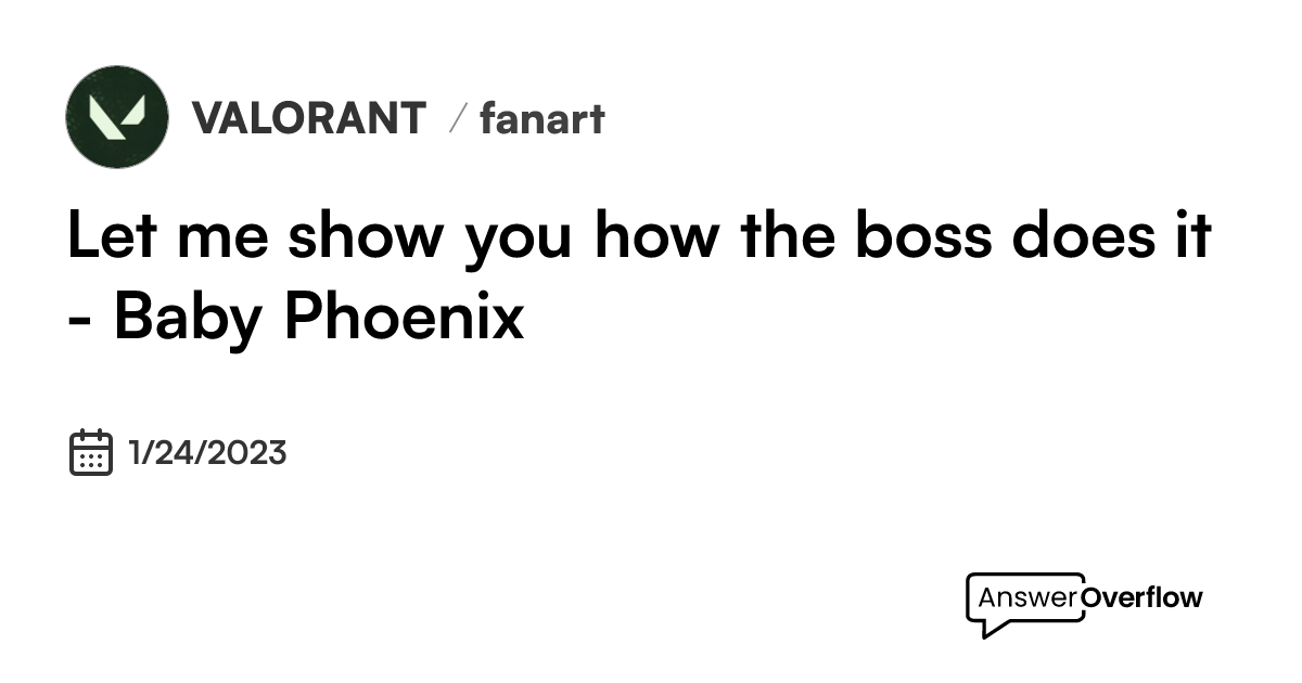 "Let me show you how the boss does it" - Baby Phoenix - VALORANT