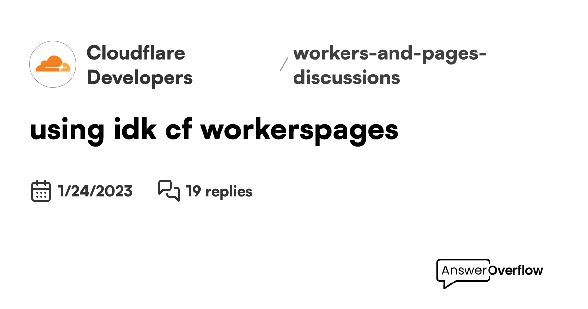 using idk cf workers/pages - Cloudflare Developers