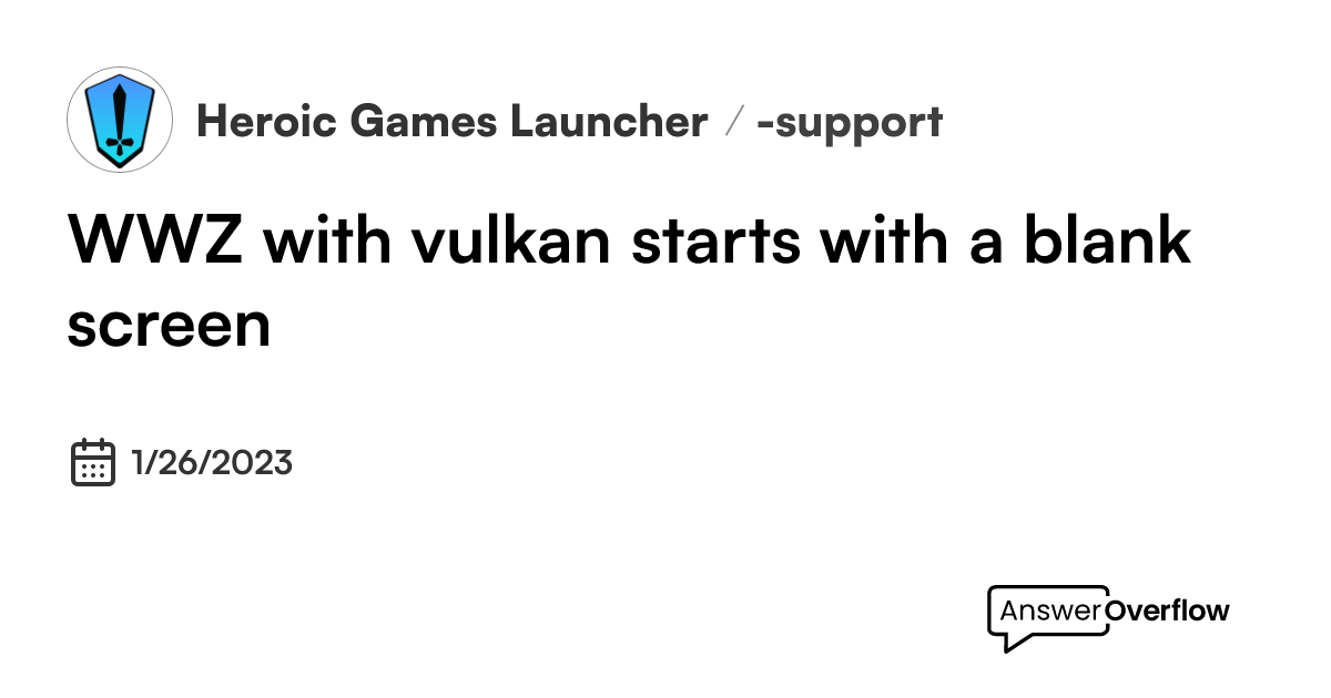 WWZ with vulkan starts with a blank screen - Heroic Games Launcher