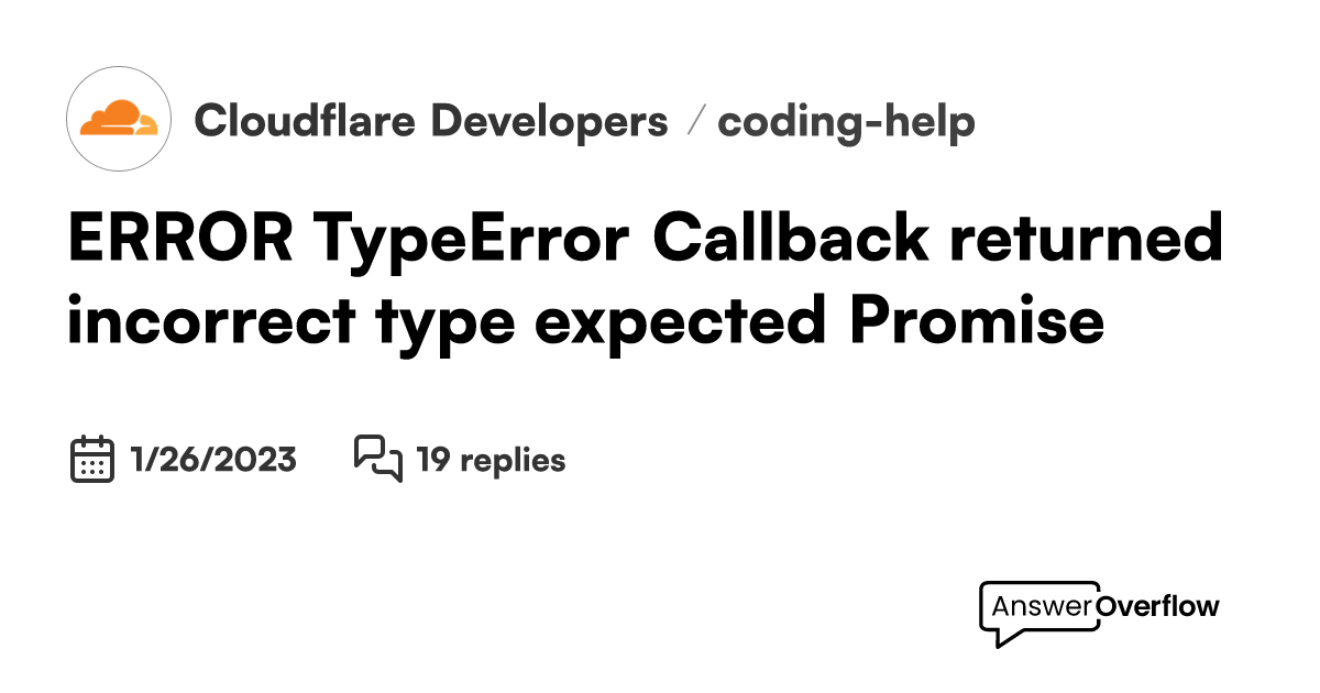 [ERROR] TypeError: Callback returned incorrect type; expected 'Promise' - Cloudflare Developers