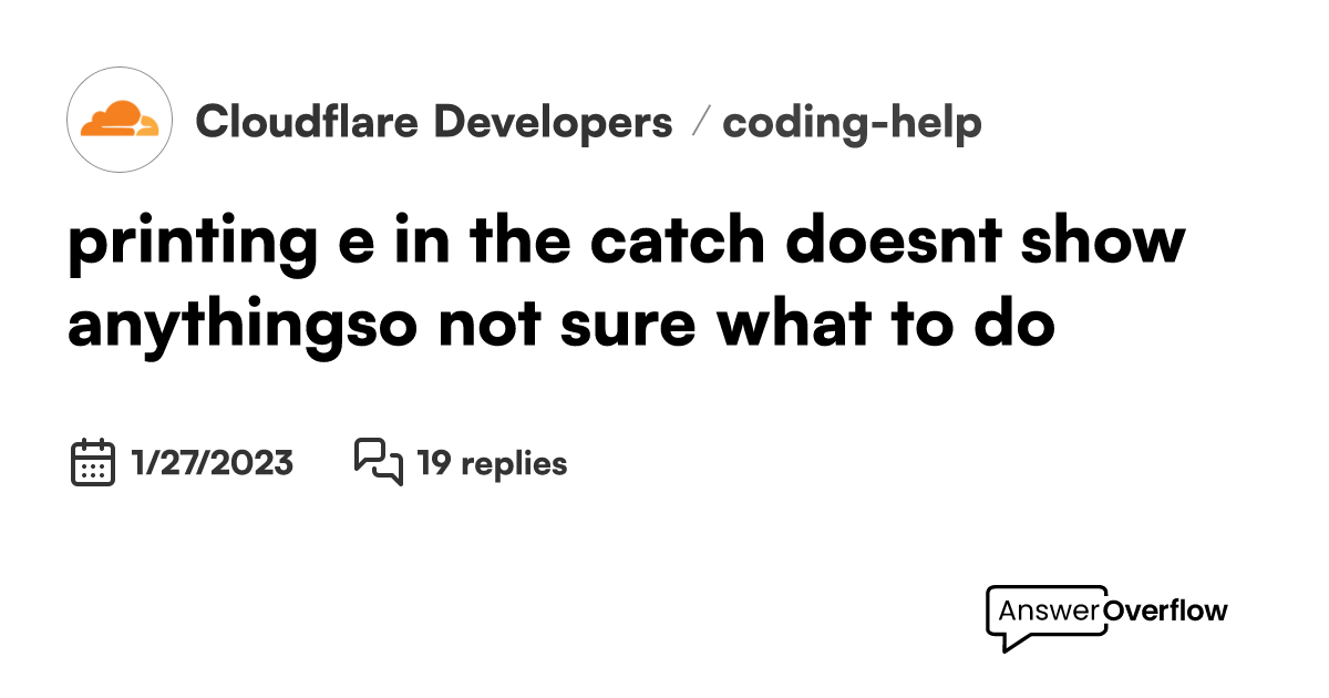 printing "e" in the catch doesn't show anything..so not sure what to do - Cloudflare Developers