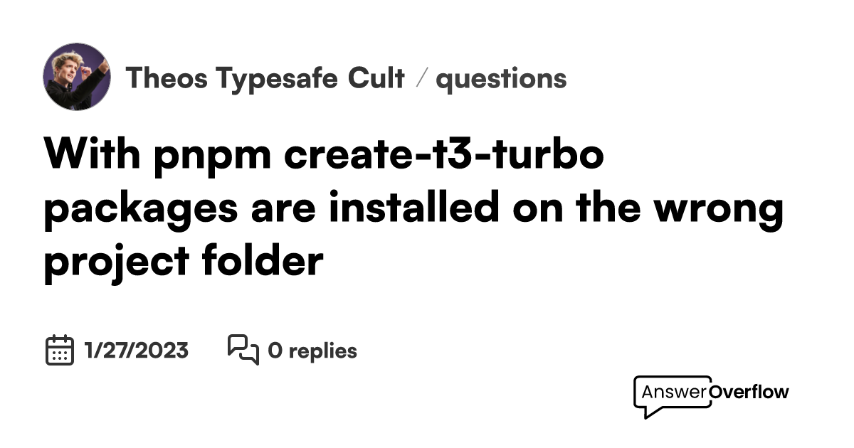 With pnpm (create-t3-turbo), packages are installed on the wrong project folder - Theo's ...