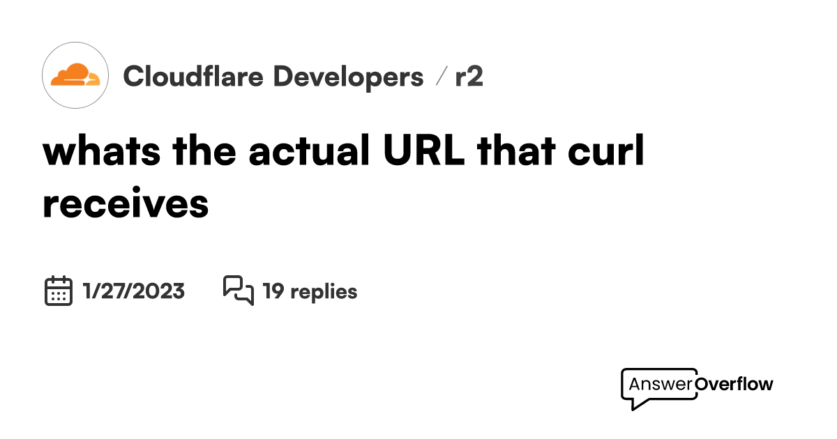 what's the actual URL that curl receives - Cloudflare Developers