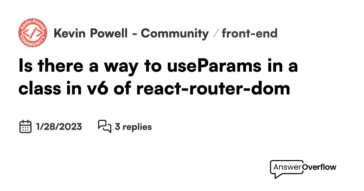 Is There A Way To Useparams In A Class In V6 Of React Router Dom Kevin Powell Community