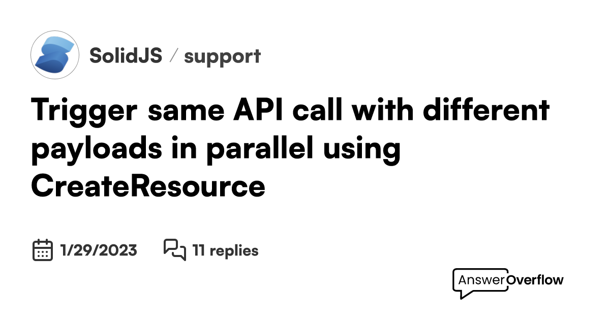 Trigger Same Api Call With Different Payloads In Parallel Using Createresource Solidjs