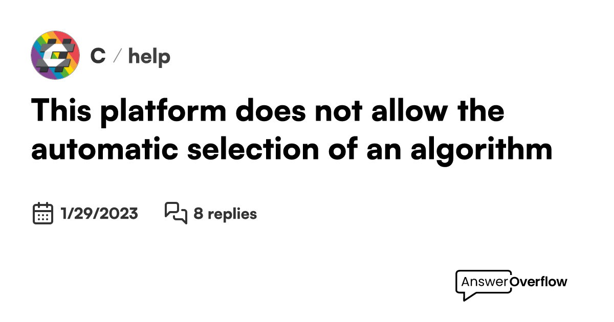 This Platform Does Not Allow The Automatic Selection Of An Algorithm C