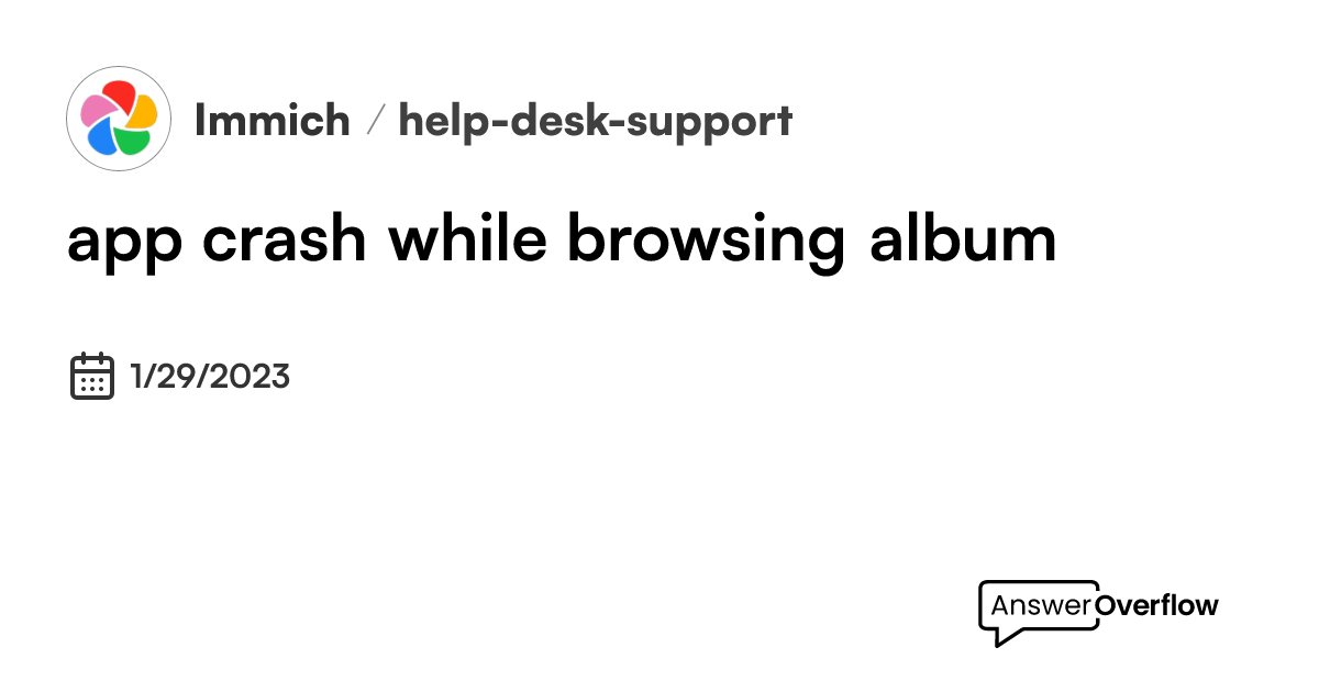 app crash while browsing album - Immich