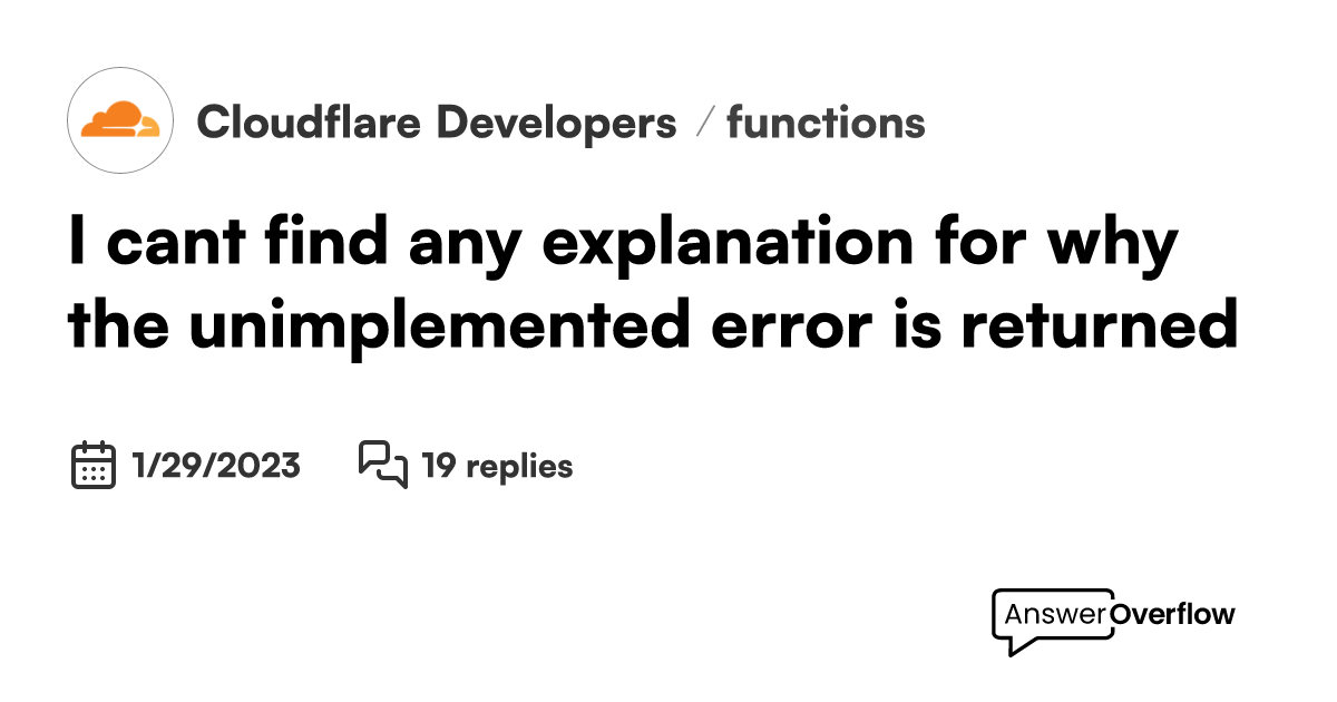 I can't find any explanation for why the unimplemented error is returned - Cloudflare Developers