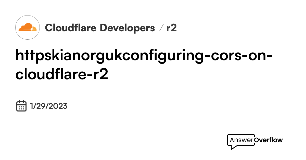 https://kian.org.uk/configuring-cors-on-cloudflare-r2/ - Cloudflare Developers